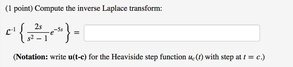 Solved (1 point) Compute the inverse Laplace transform: -1 | Chegg.com