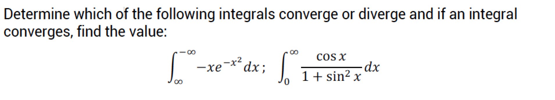 Solved Determine which of the following integrals converge | Chegg.com Solved Determine which of the following integrals converge | Chegg.com