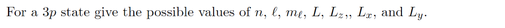 Solved For a 3p state give the possible values of n, e, me, | Chegg.com
