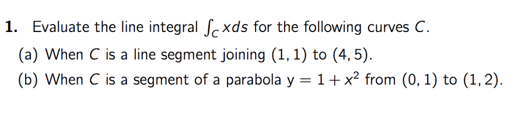 Solved 1. Evaluate the line integral Jc xds for the | Chegg.com