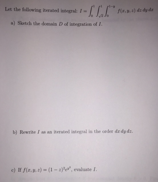 Solved Let the following iterated integral: I = a) Sketch | Chegg.com Solved Let the following iterated integral: I = a) Sketch | Chegg.com