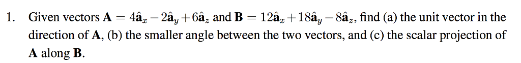 Solved Given vectors A = 4a _x - 2a _y + 6a _z and B = 12a | Chegg.com