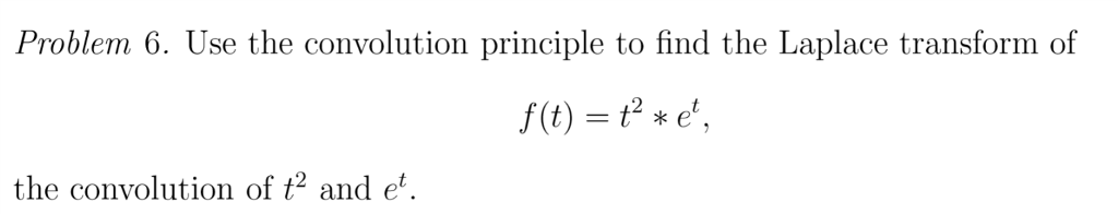 Solved Problem 6. Use the convolution principle to find the | Chegg.com
