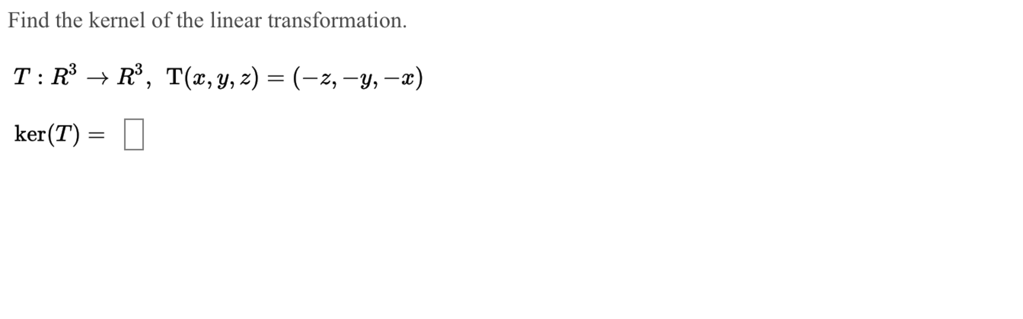 Solved Find the kernel of the linear transformation. T: R^3 | Chegg.com