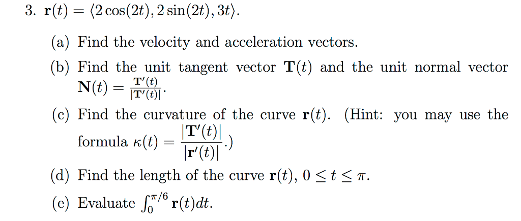 Solved r(t) = (2cos(2t), 2sin(2t), 3t). (a) Find the | Chegg.com