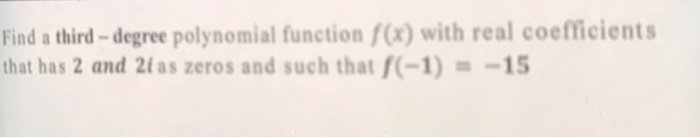 Solved Find a third-degree polynomial function f() with real | Chegg.com