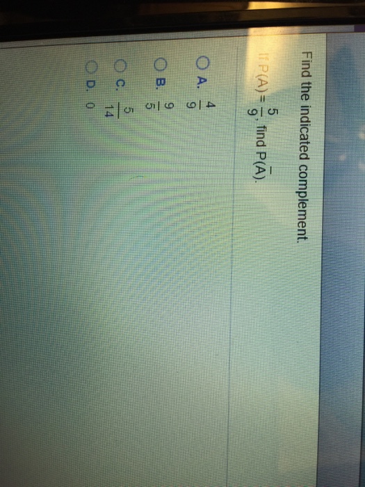 Solved Find the indicated complement. If P(A) = 5/9, find P | Chegg.com