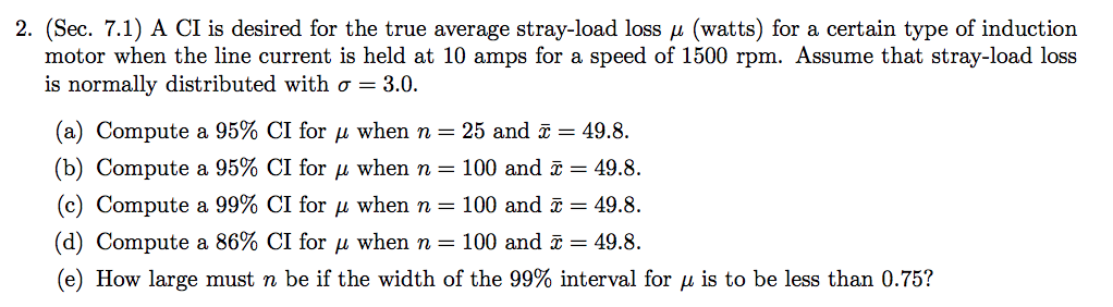 Solved 2. (Sec. 7.1) A CI is desired for the true average | Chegg.com