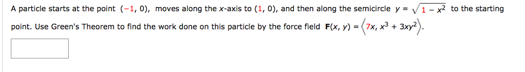 Solved A particle starts at the point (−1, 0), moves along | Chegg.com