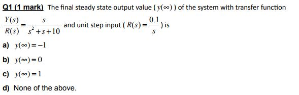 Solved Q1 (1 mark) The final steady state output value | Chegg.com