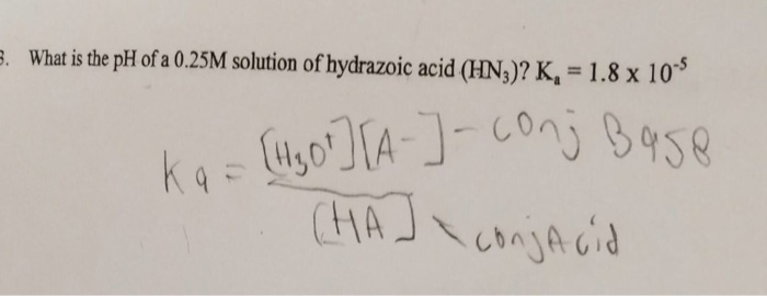 Solved What is the pH of a 0.25M solution of hydrazoic acid | Chegg.com