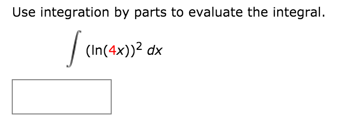 Solved Use integration by parts to evaluate the integral. | Chegg.com