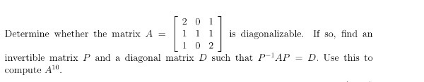 Solved Determine whether the matrix A = is diagonalizable. | Chegg.com