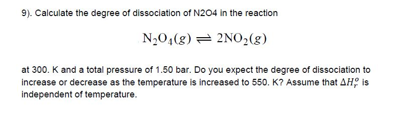 Solved 9). Calculate the degree of dissociation of N204 in | Chegg.com