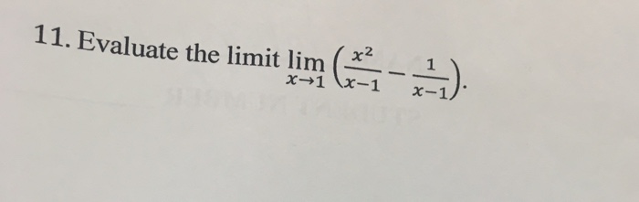 Solved Evaluate the limit lim_x rightarrow 1 (x^2 / x-1 - | Chegg.com