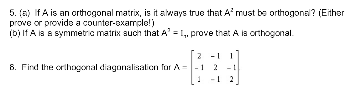 Solved 5. (a) If A is an orthogonal matrix, is it always | Chegg.com