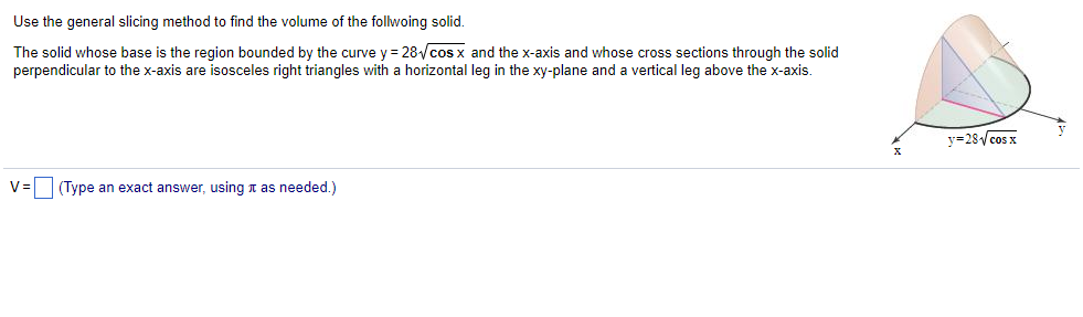 Solved Use the general slicing method to find the volume of | Chegg.com