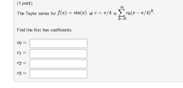 Solved The Taylor series for f(x) = sin(x) at c = pi/4 is | Chegg.com