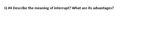 Solved Describe the meaning of interrupt? What are its | Chegg.com