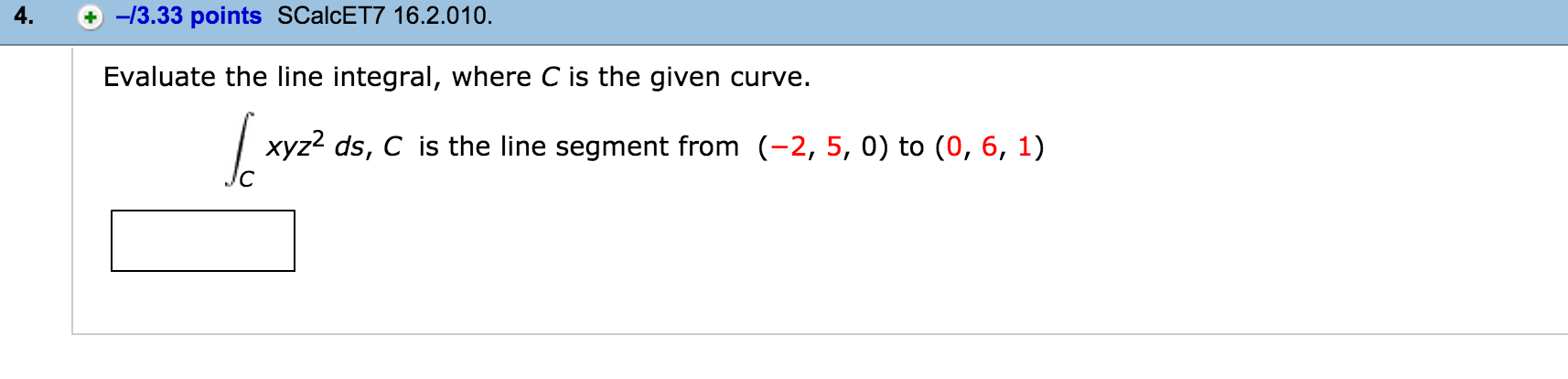 Solved Evaluate the line integral, where C is the given | Chegg.com