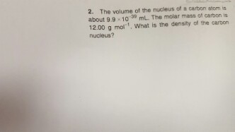 Solved The volume of the nucleus of a carton atom is about | Chegg.com