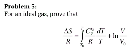 Solved For an ideal gas, prove that Delta S/R = integral | Chegg.com
