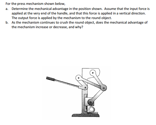 Solved For the press mechanism shown below, a. Determine the | Chegg.com Solved For the press mechanism shown below, a. Determine the | Chegg.com