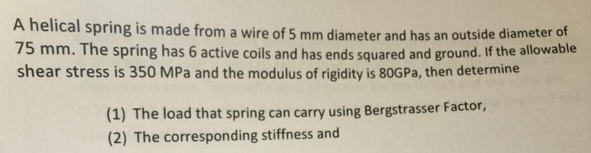 Solved A helical spring is made from a wire of 5 mm diameter | Chegg.com