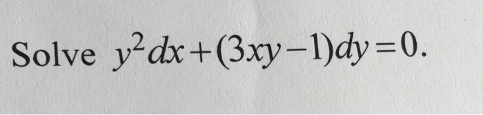 Solved Solve y^2 dx + (3xy - 1) dy = 0. | Chegg.com