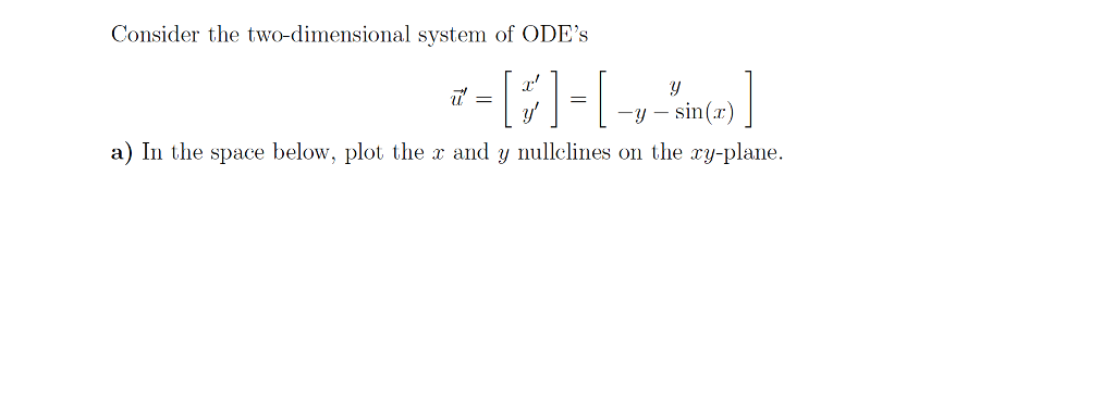 Solved Consider the two-dimensional system of ODE's Lu a) In | Chegg.com