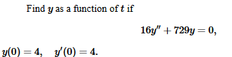 Solved Find y as a function of t if 16y" + 729y = 0, y(0) | Chegg.com