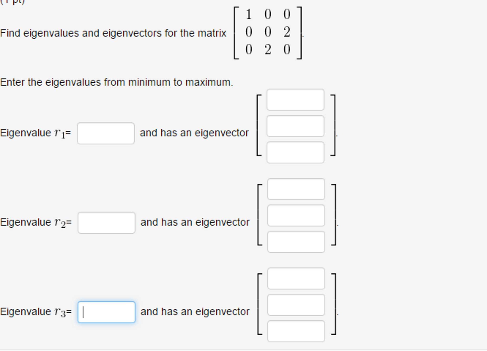 Solved Find eigenvalues and eigenvectors for the matrix [1 0 | Chegg.com
