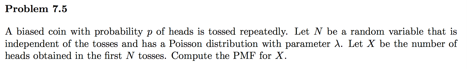 Solved Problem 7.5 A biased coin with probability p of heads | Chegg.com
