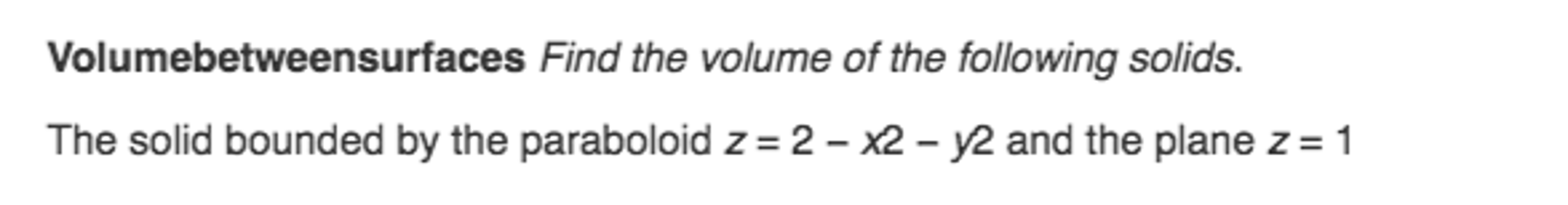 Solved Find the volume of the following solids. The solid | Chegg.com