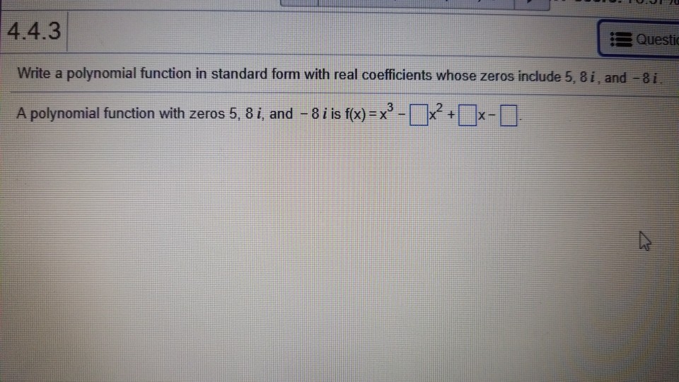 Solved Questi 4.4.3 Write a polynomial function in standard | Chegg.com