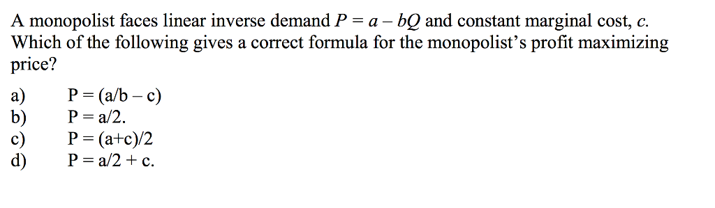 Solved A monopolist faces linear inverse demand P = a - bQ | Chegg.com