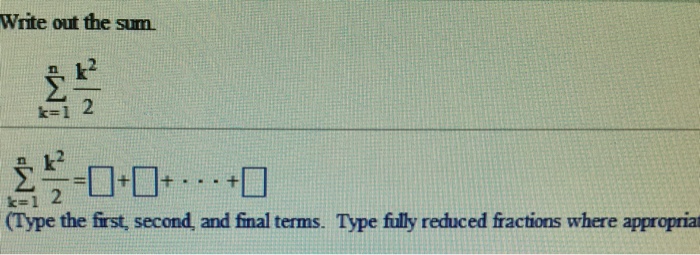 Solved Write out the sum. Sum k = 1 to n k^2/2 | Chegg.com