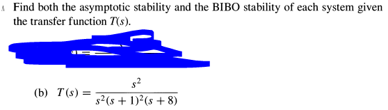 Solved Find both the asymptotic stability and the BIBO | Chegg.com