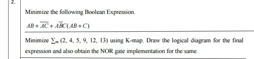 Solved 2. Minimize the following Boolean Expression. AB+AC | Chegg.com