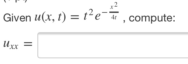 Solved Given u(x, t) = t2e--, compute: | Chegg.com
