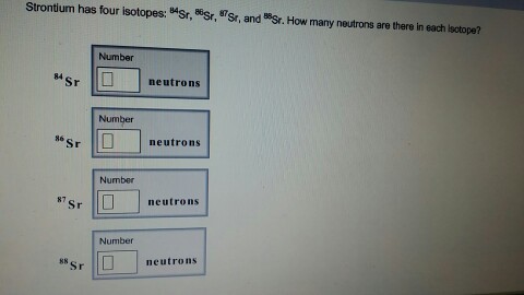 Solved Strontium has four isotopes: ASr, Sr, 87Sr, and 88Sr. | Chegg.com