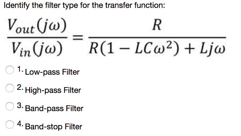Solved Identify the filter type for the transfer function: | Chegg.com