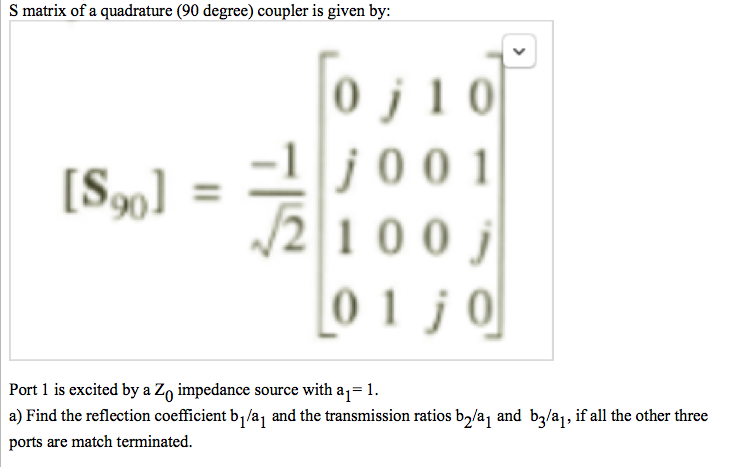 Solved S matrix of a quadrature (90 degree) coupler is given | Chegg.com