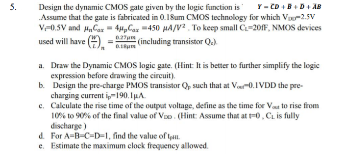 Solved 5. Design the dynamic CMOS gate given by the logic | Chegg.com
