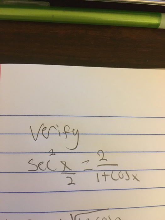 Solved Verify sec^2 x/2 = 2/1 + cos x | Chegg.com