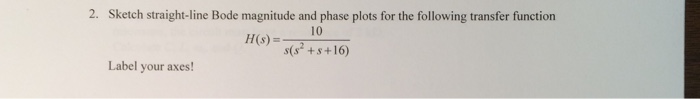 Solved Sketch straight line bode magnitude and phase plots | Chegg.com