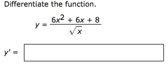 Solved Differentiate the function. y = 6x^2 +6x +8/root x y | Chegg.com