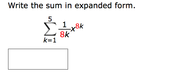 Solved Write the sum in expanded form. 5 1 J8k 8k k-1 | Chegg.com