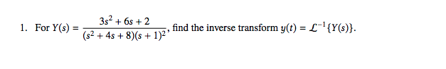 Solved 3s2 +6s +2 For Y(s)-(s2+4s+8)(s+1)2 find the inverse | Chegg.com