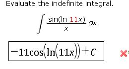 Solved Evaluate the indefinite integral. sin(ln 11x) / x dx | Chegg.com